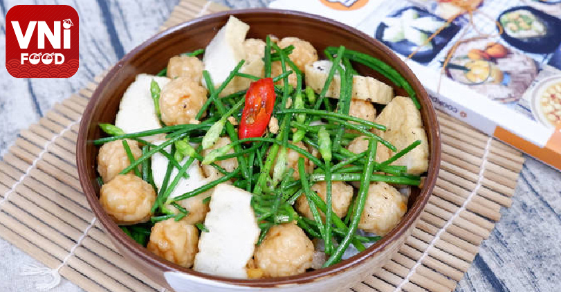 STIR-FRIED FLOWERING CHIVES WITH FISH BALL - VniFood
